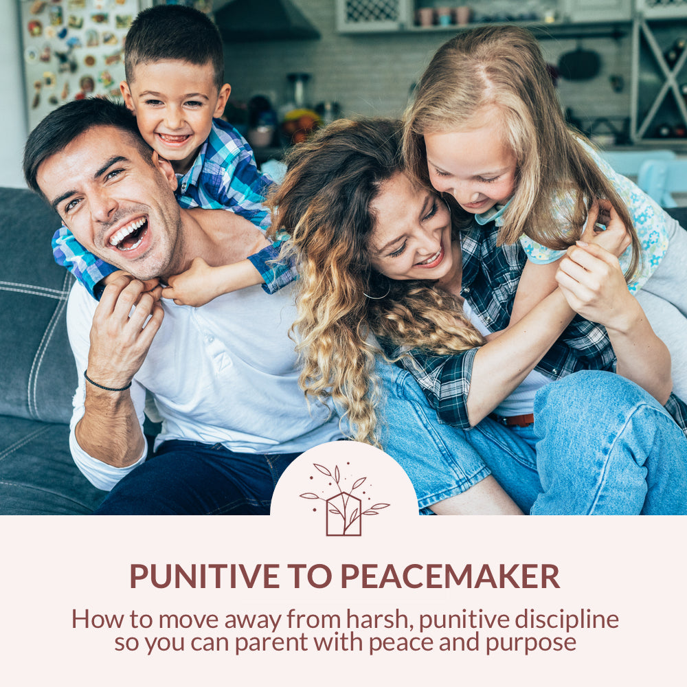 Punitive to Peacemaker Parenting – Flourishing Homes & Families